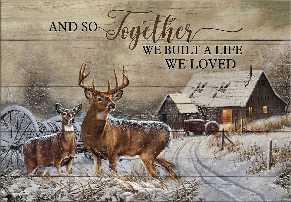 Farm Canvas Deer Couple And So Together We Built A Life We Loved ...