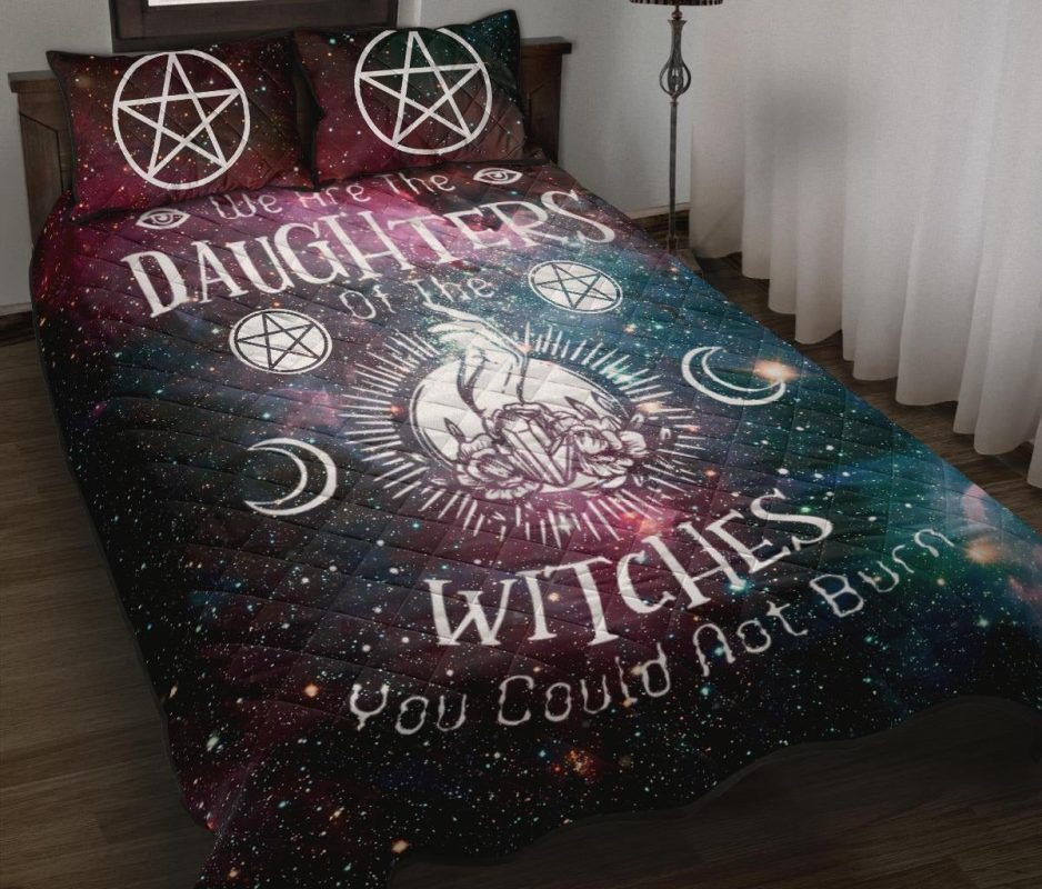 We Are The Daughters Of The Witches You Could Not Burn Quilt Set ...